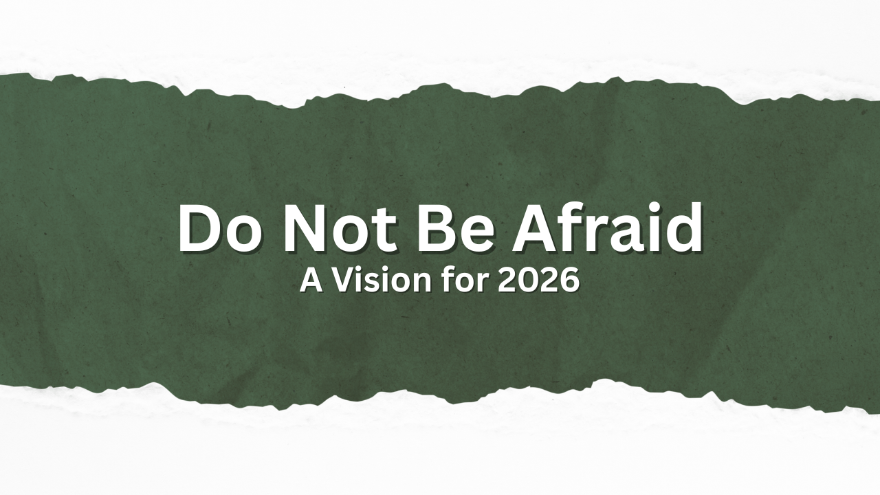 Do Not Be Afraid: A Vision for 2026 – John Johnson Does Stuff
